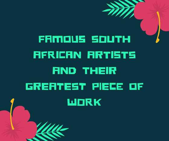 Famous South African artists and their greatest pieces of work ...
