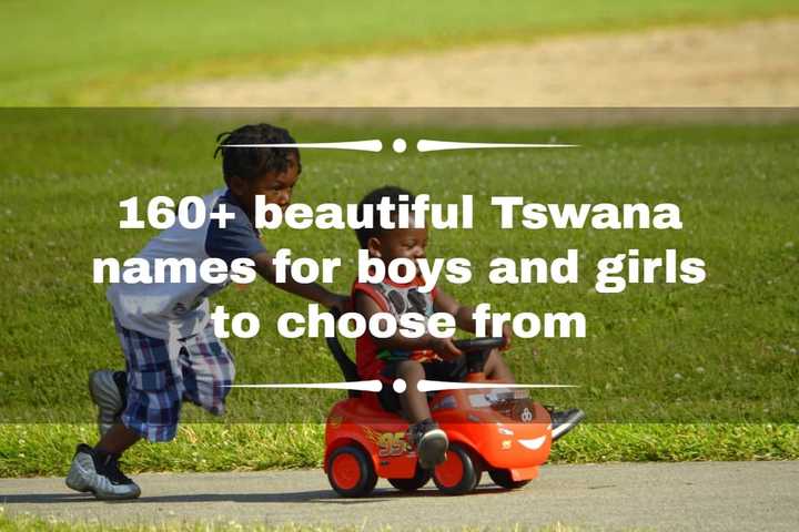 160+ beautiful Tswana names for boys and girls to choose from - Briefly ...