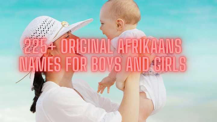 225+ original Afrikaans names and meanings for boys and girls - Briefly ...